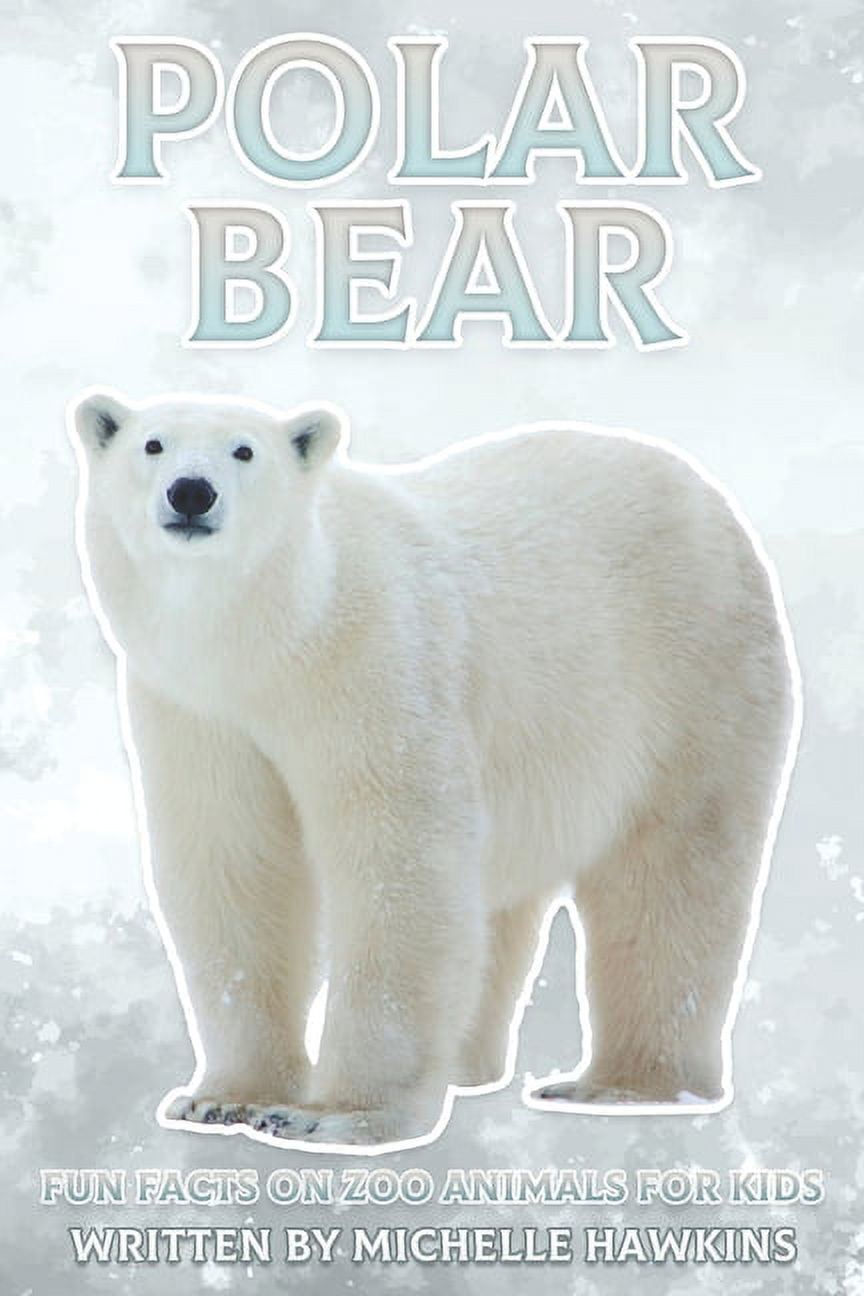 Fun Facts on Zoo Animals for Kids Polar Bear: Fun Facts on Zoo Animals ...