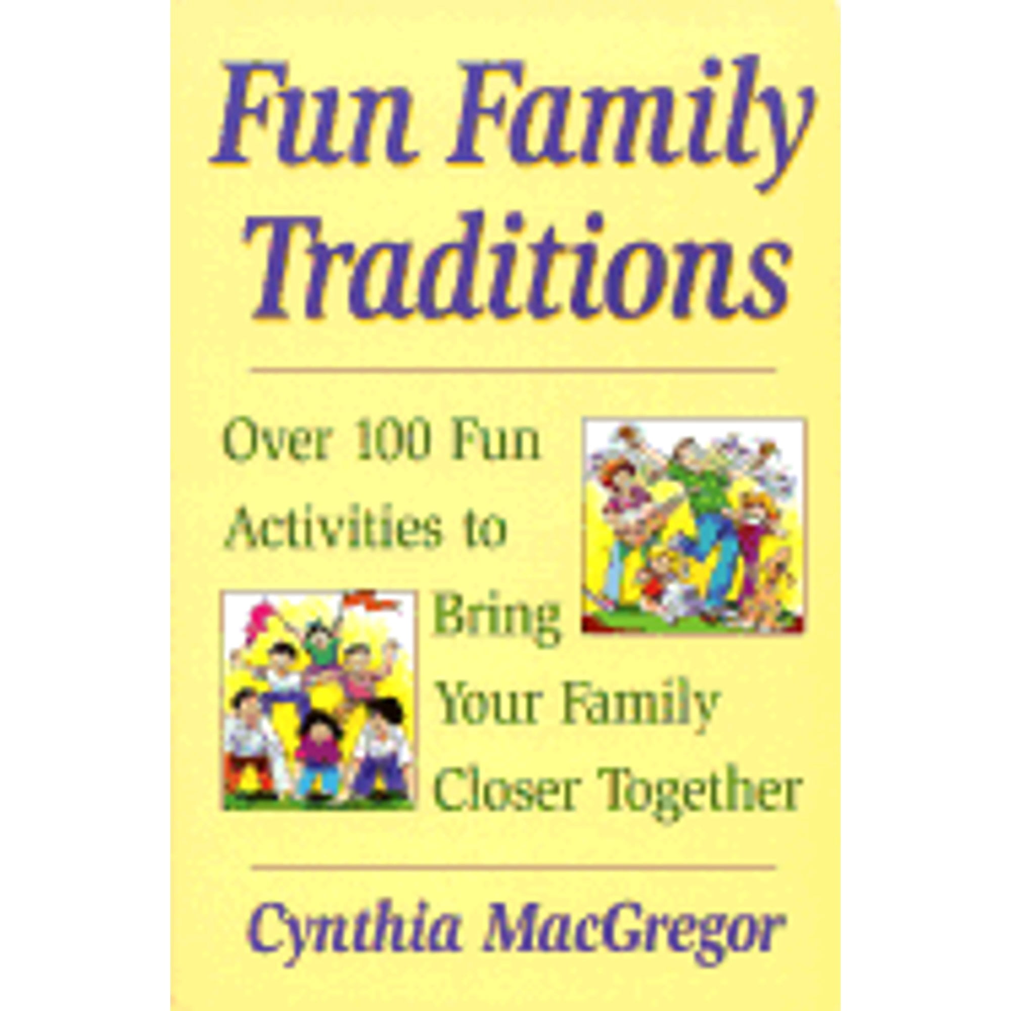 Pre-Owned Fun Family Traditions: Over 100 Fun Activities to Bring Your ...