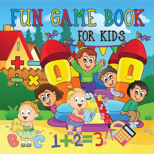 Fun Game Book For Kids: Really Fun & Educational Book For Kids Ages 4-9 ...