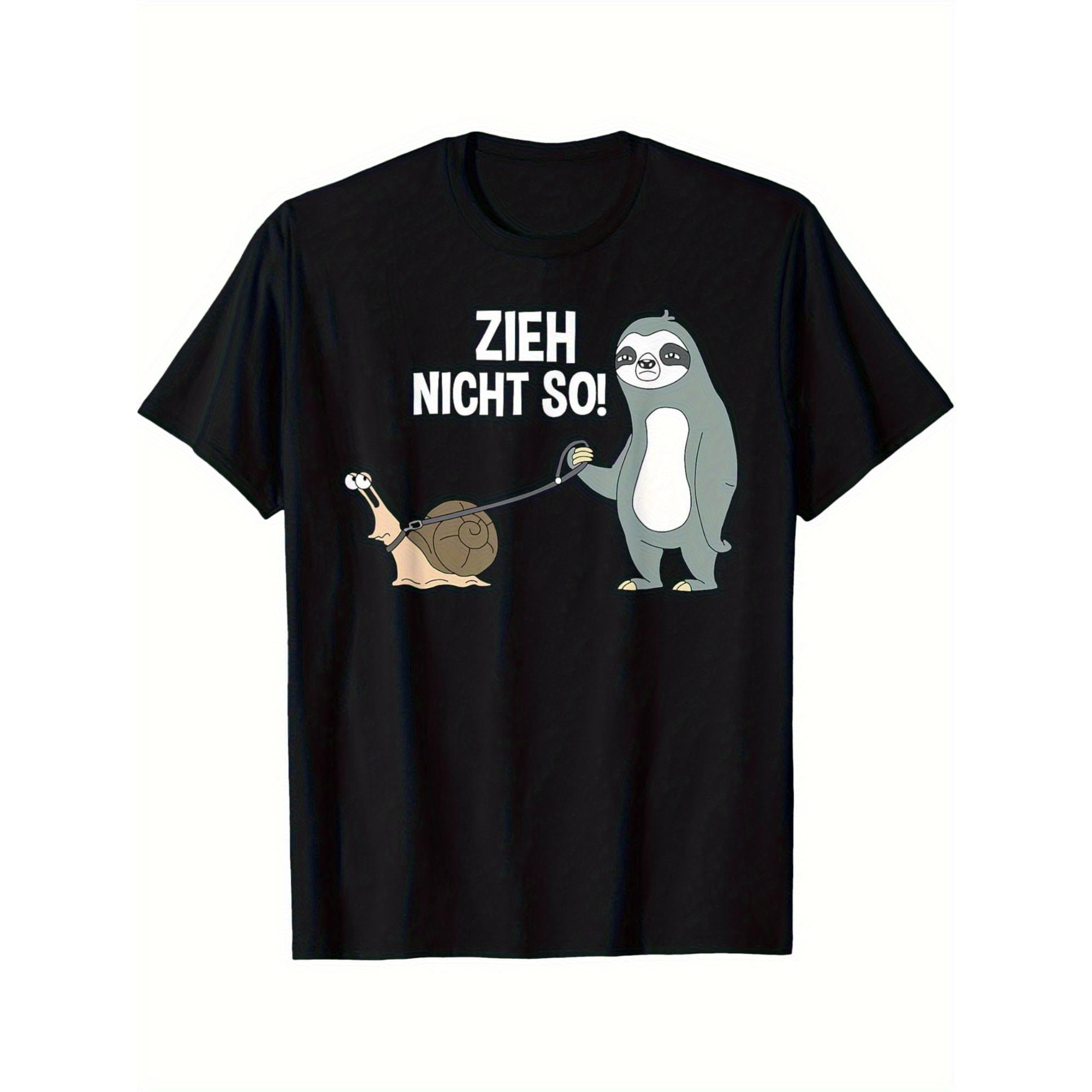 Fun Goofy Slow - life Tee. Features “ZIEH NICHT SO! + Sloth - Snail ...