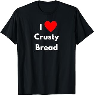 Fun Graphic-I Love Crusty Bread T-Shirt - Walmart.com