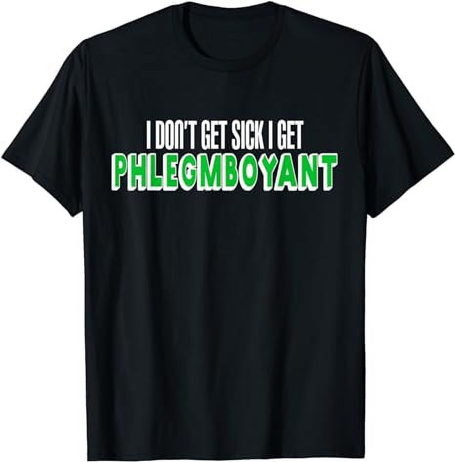Fun Gross Cold And Flu Pun Quote Phlegmboyant Gift idea T-Shirt ...