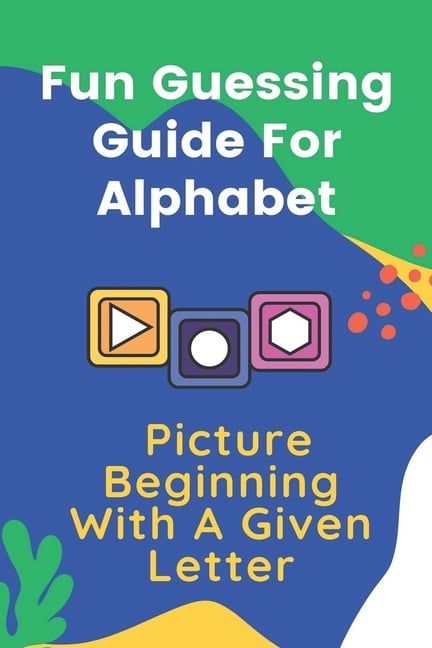 Fun Guessing Guide For Alphabet: Picture Beginning With A Given Letter ...
