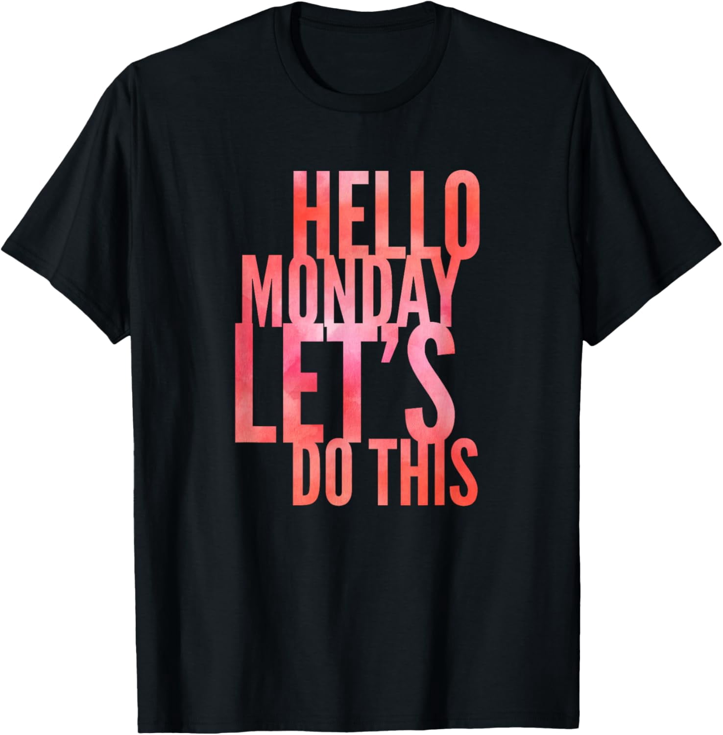 Fun Hello Monday Lets Do This Positive Happy Work & Student T-Shirt ...