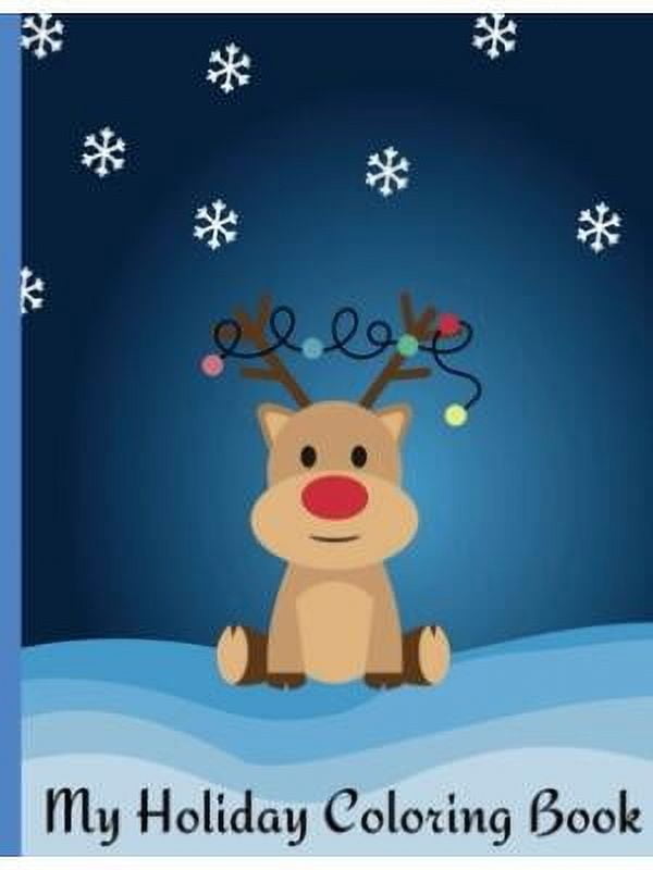 Fun Holiday Coloring Book for all ages!: Featuring Reindeer, Santa ...