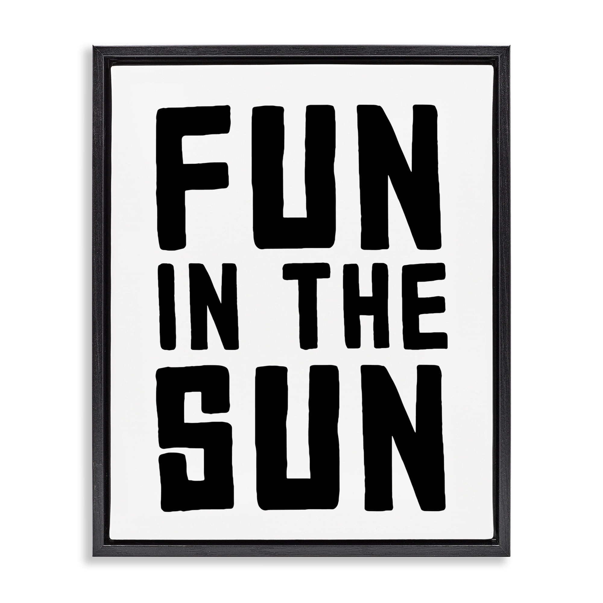 Fun In Sun Simple Sentiment Black Framed Floater Canvas Wall Art ...