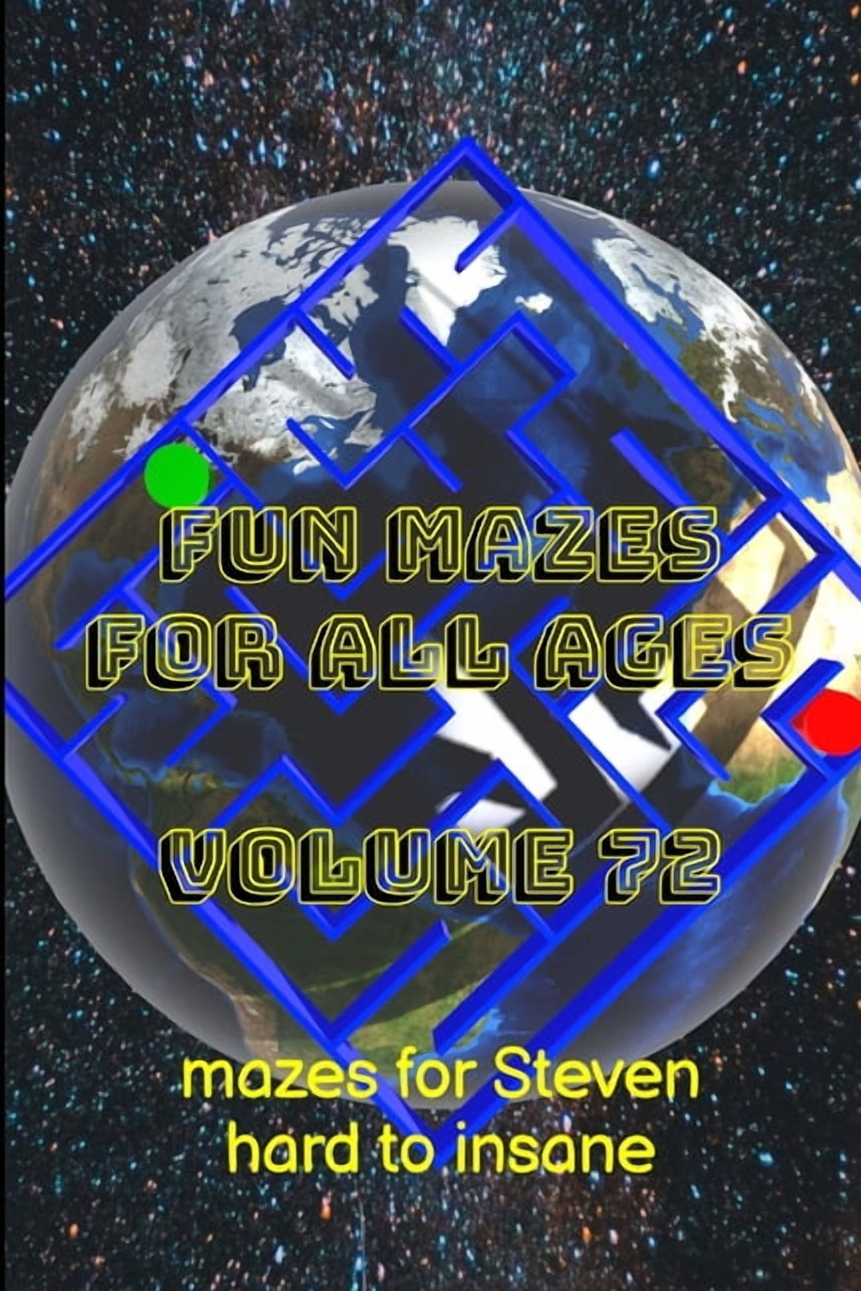 Fun Mazes for All Ages: Volume 72: Mazes for Steven - Hard to Insane ...