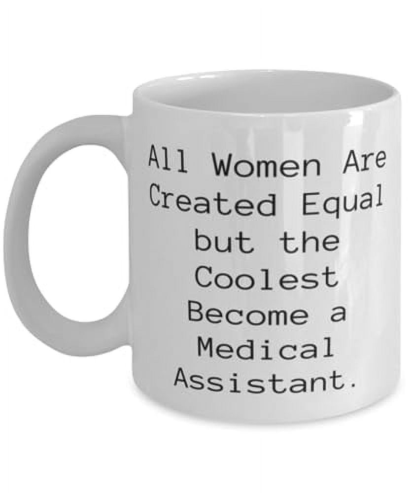 Fun Medical assistant Gifts, All Women Are Created Equal but the ...