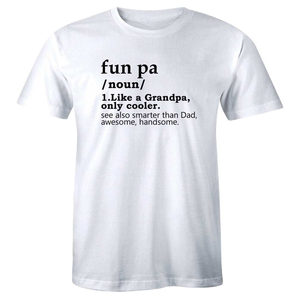 Fun Pa Like a Grandpa Only Cooler Also Smarter Than Dad Funny T-Shirt ...
