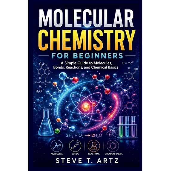 Molecular Chemistry for Beginners: A Simple Guide to Molecules, Bonds ...