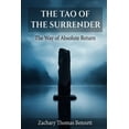 The Tao of the Surrender: The Way of Absolute Return, Eighty-One Verses ...