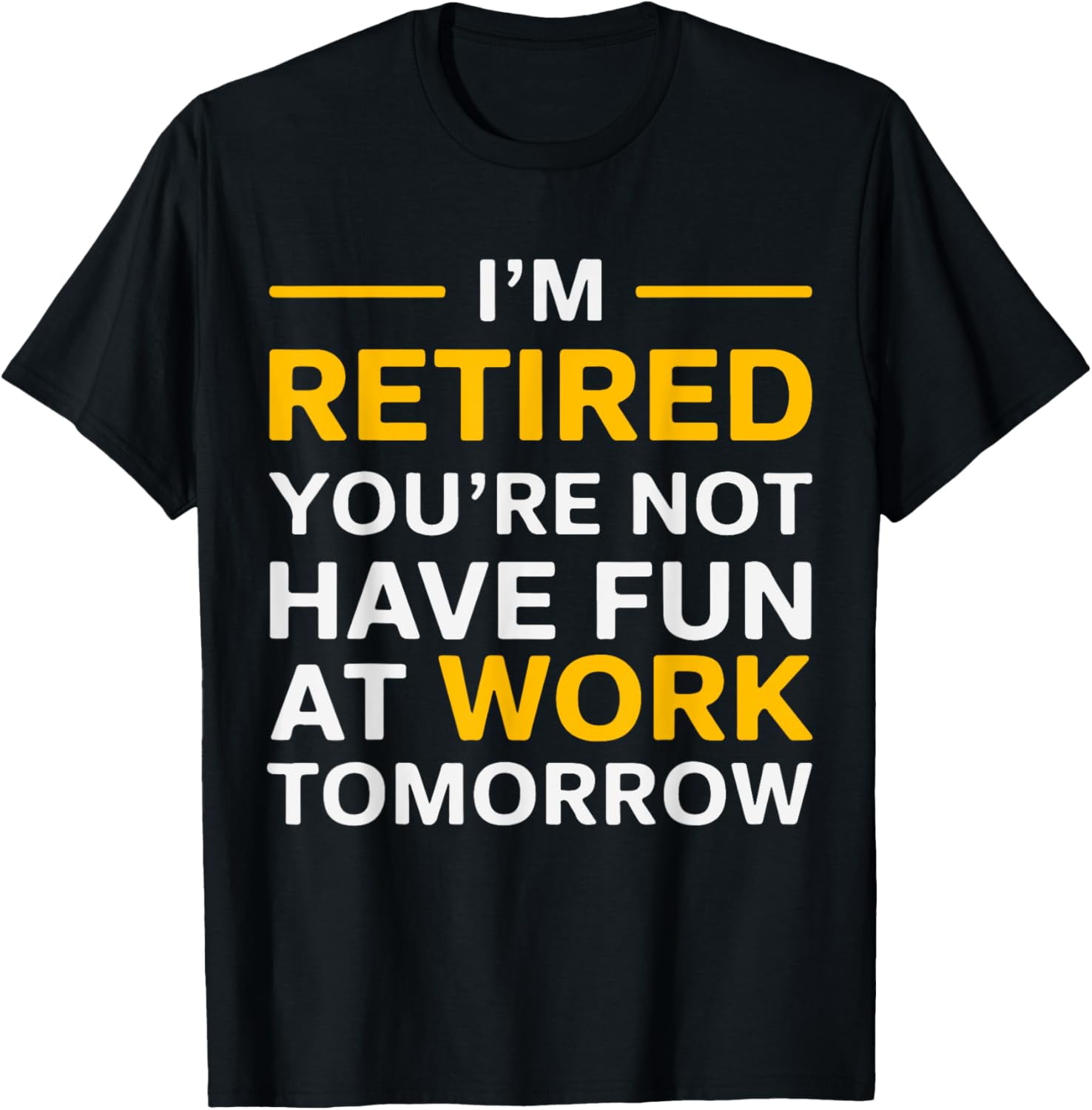 Fun Retired Humorous Retirement Funny Gifts for retirees T-Shirt ...