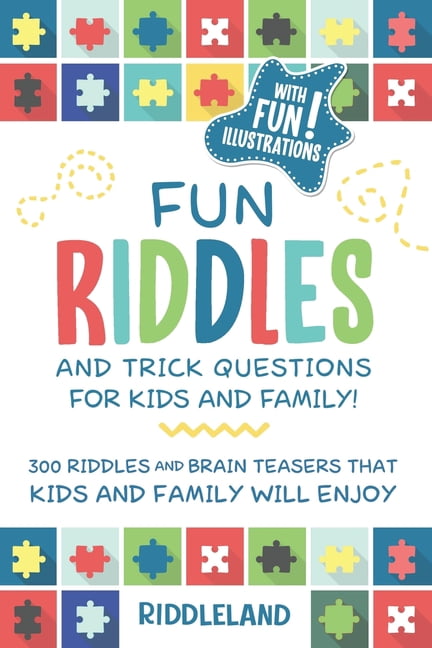 Fun Riddles & Trick Questions For Kids and Family: 300 Riddles and ...