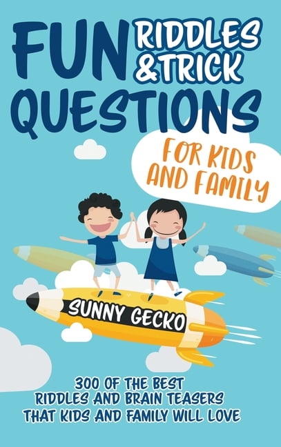 Fun Riddles and Trick Questions for Kids and Family : 300 of the BEST ...