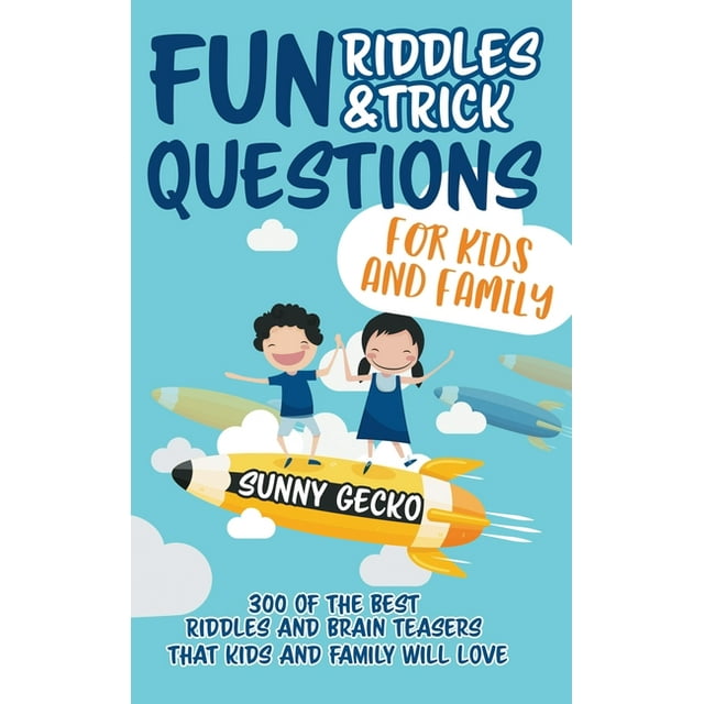 Fun Riddles and Trick Questions for Kids and Family : 300 of the BEST ...
