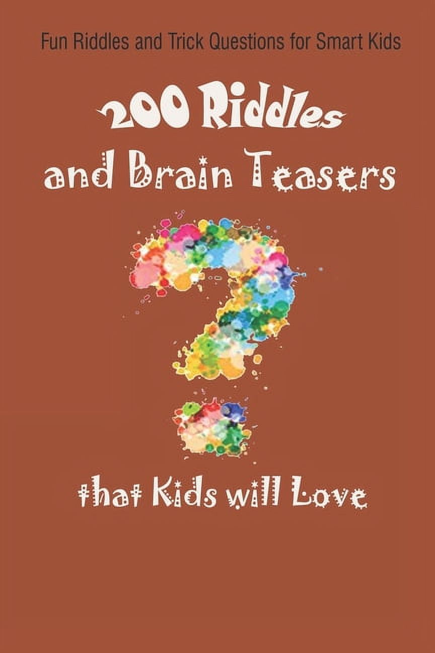 Fun Riddles and Trick Questions for Smart Kids: 200 Riddles and Brain ...