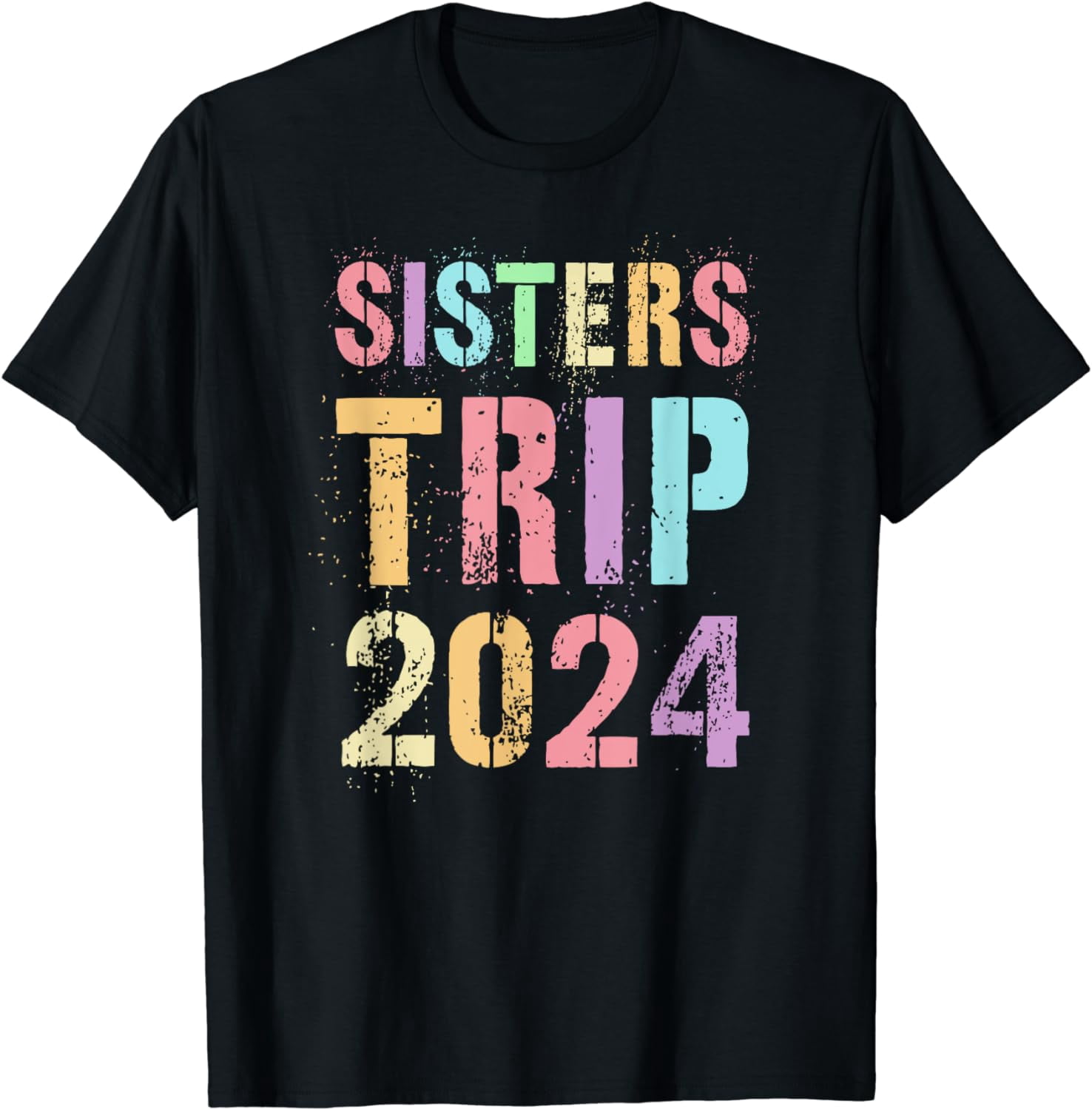 Fun SISTERS TRIP 2024 Spring Break Best Ever Summer Camp T-Shirt ...