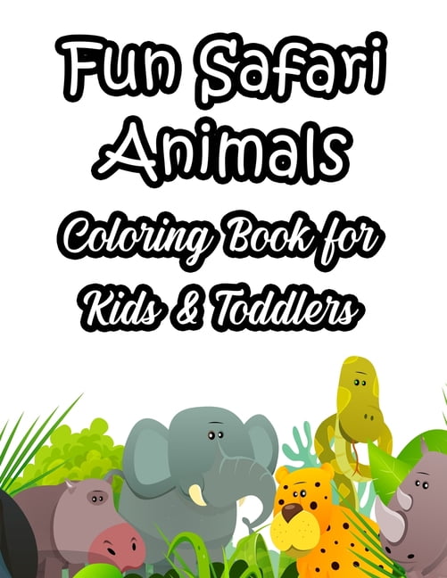 Fun Safari Animals Coloring Book For Kids & Toddlers: Fun-Filled ...