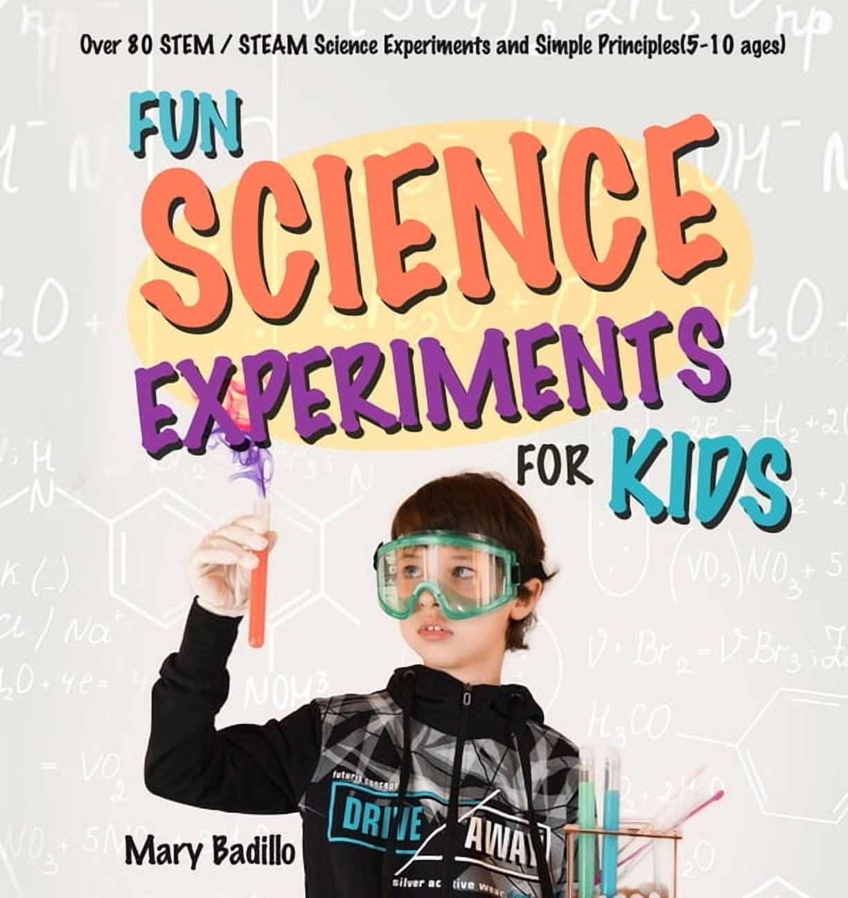Fun Science Experiments for Kids : Over 80 Stem / Steam Science ...
