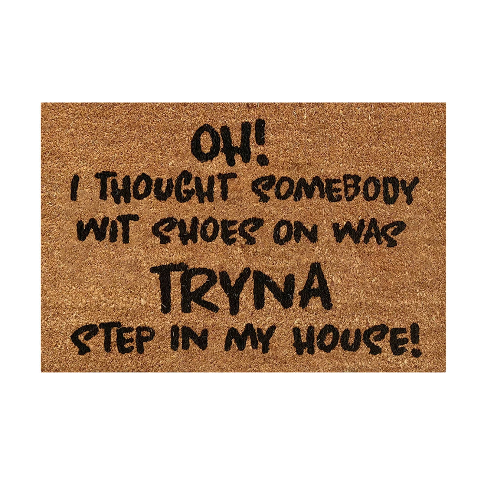 Fun Slogan Door Mat House Warming Gift Coir Mat‘OH!I THOUGHT SOMEBODY ...