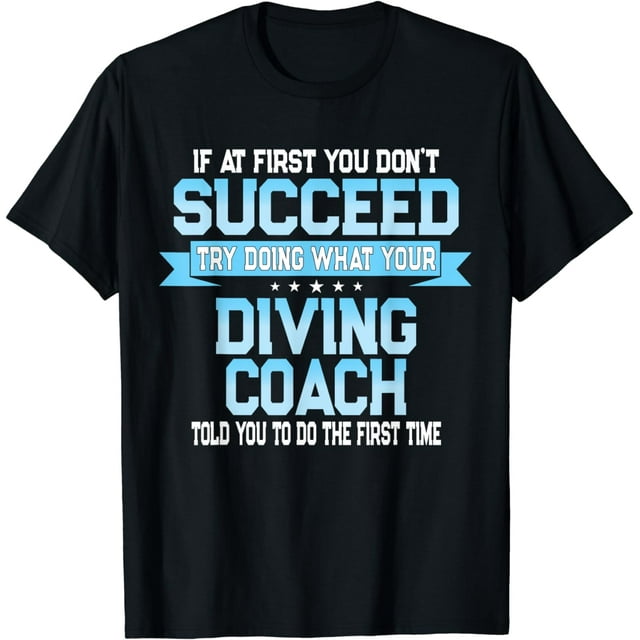 Fun Sport Coach Meme - Funny Diving Saying T-Shirt - Walmart.com