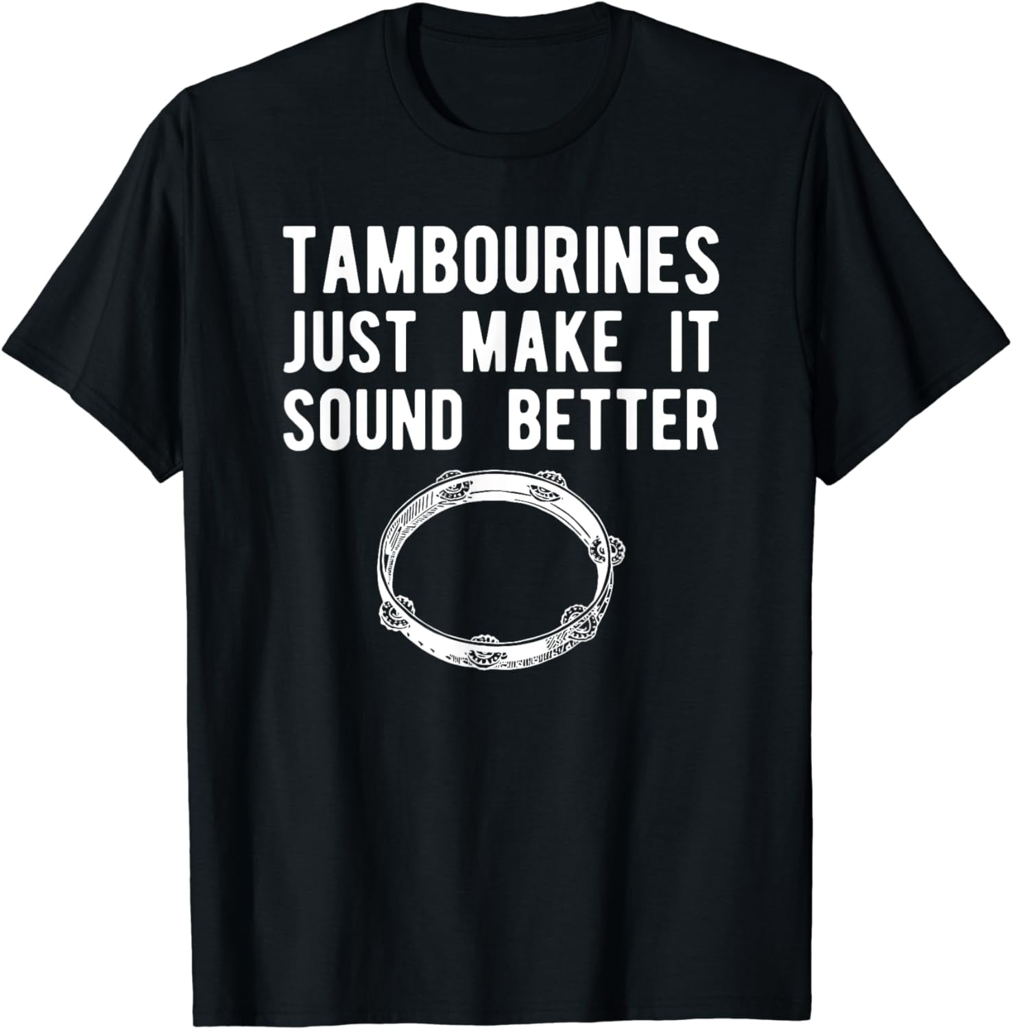 Fun Tambourine Shirt, Sound Better Instrument Tee Gift - Walmart.com