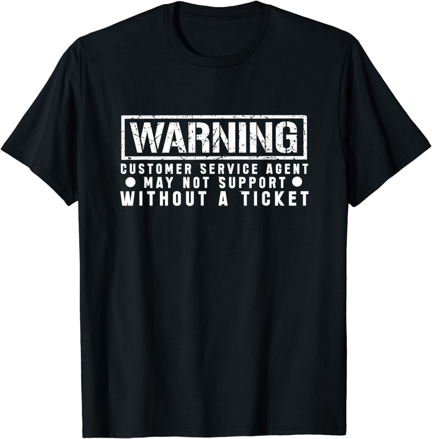 Fun Tech Warning Sign Customer Service no ticket no support T-Shirt ...