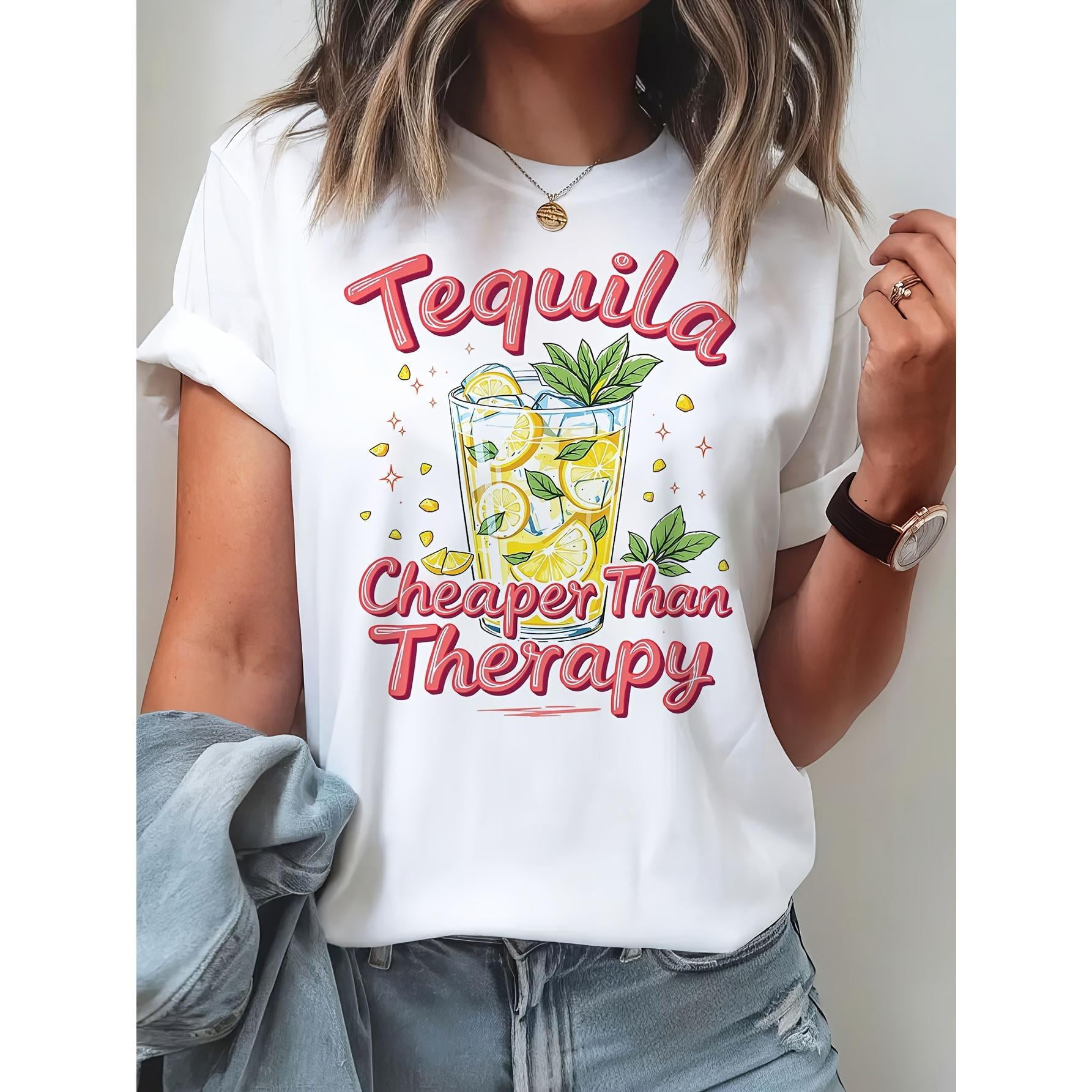 Fun Tequila - Themed Tops for Women "Tequila Cheaper Than Therapy ...