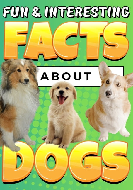 Fun & Interesting Facts About Dogs: Dog Lover Animal Trivia Book for ...