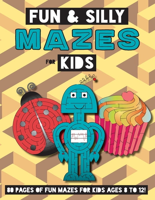 Fun and Silly Mazes for Kids: (Ages 8-12) Maze Activity Workbook ...