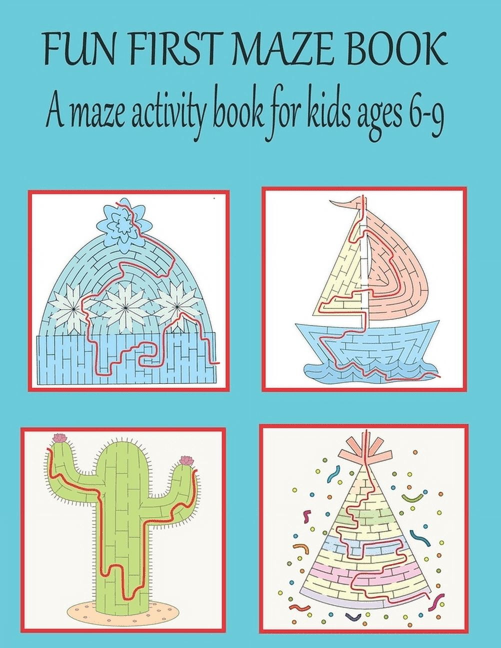 Fun first maze book A maze activity book for kids ages 6-9 : Great for ...