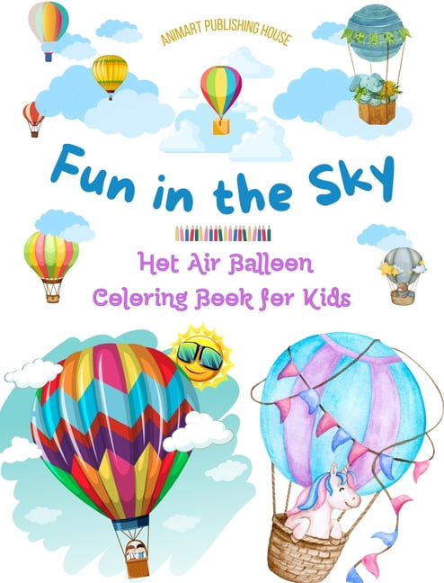 Fun in the Sky - Hot Air Balloon Coloring Book for Kids - The Most ...