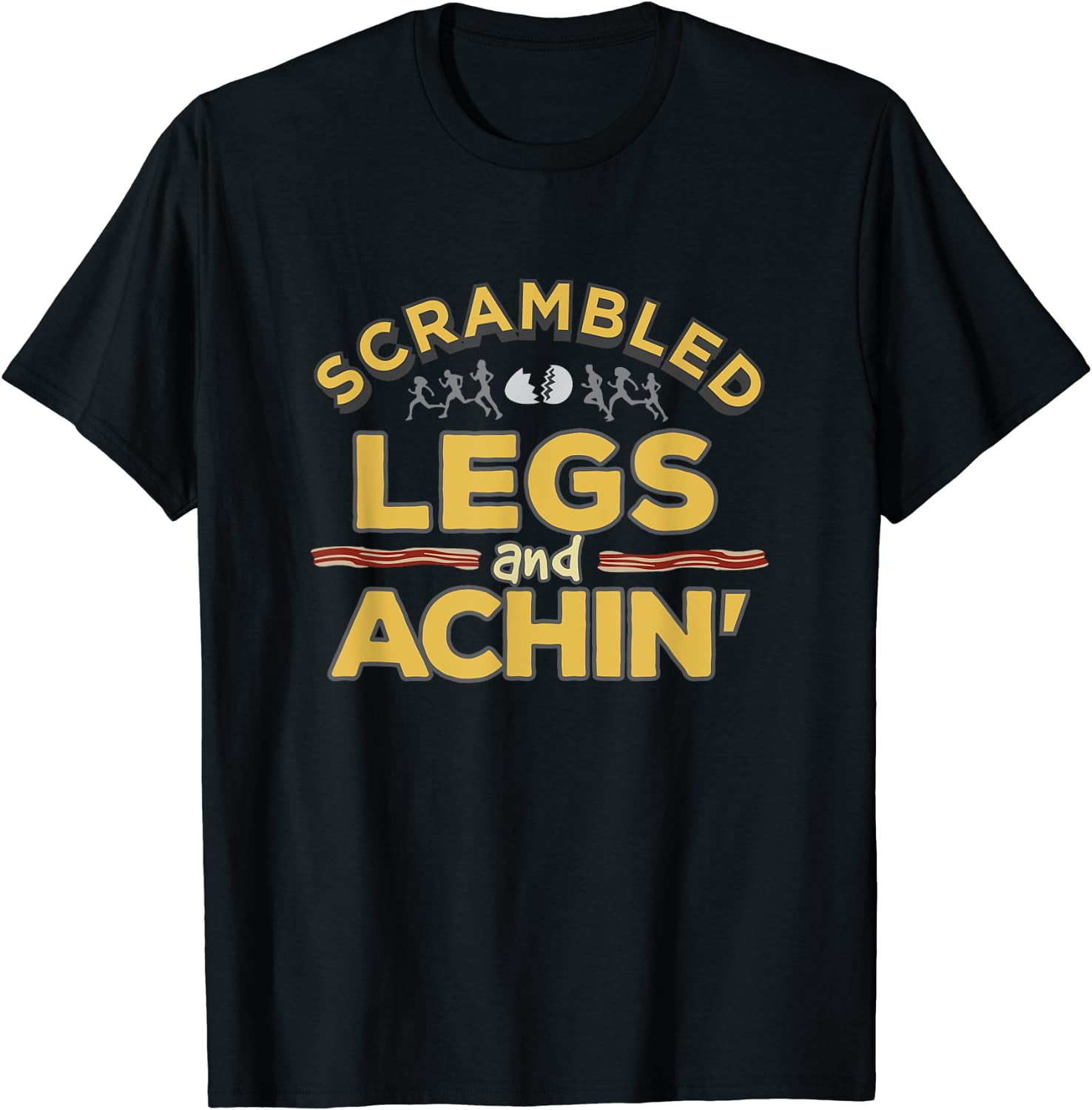 Fun running top Scrambled Legs and achin'! T-Shirt Black - Walmart.com