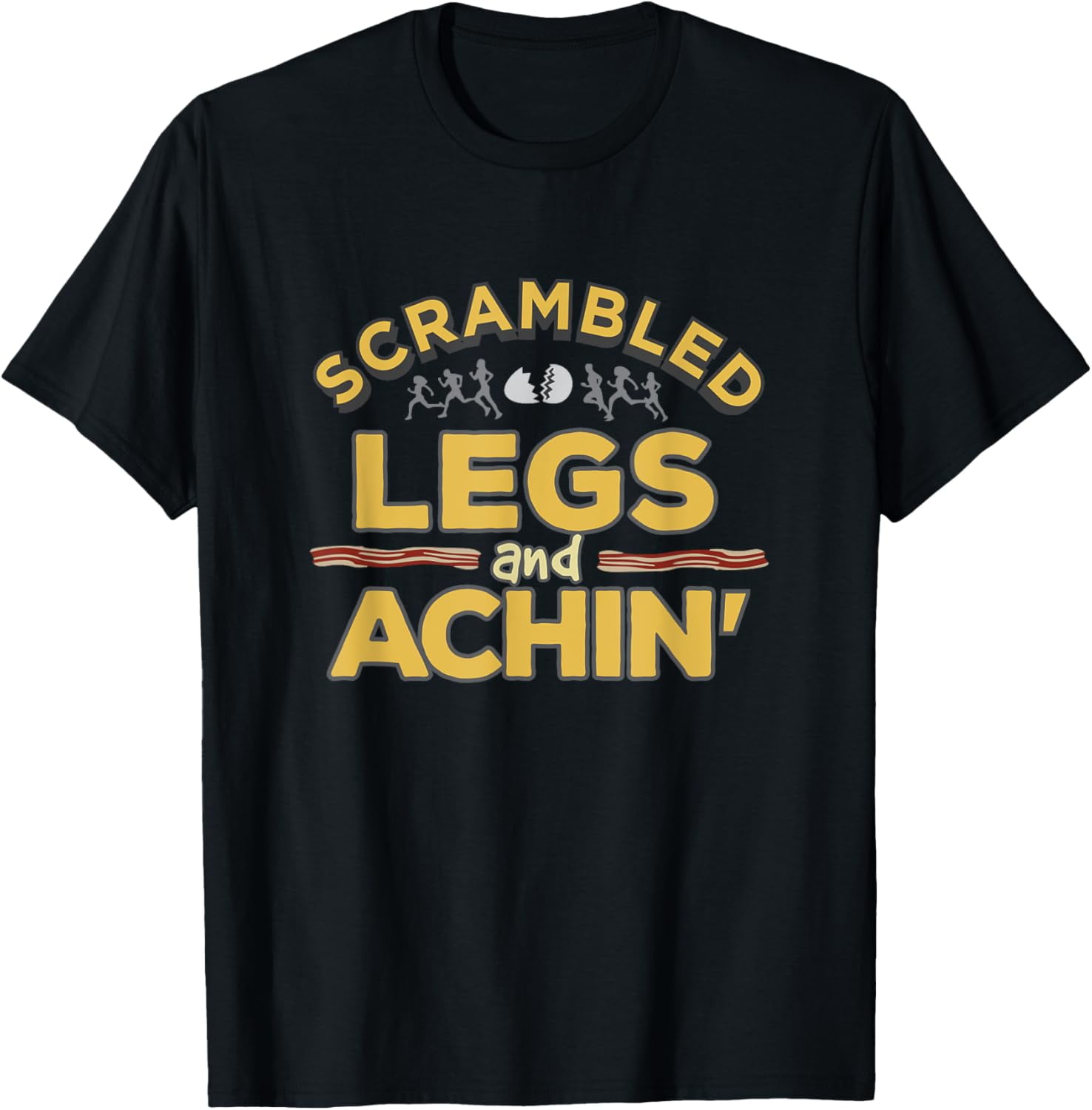 Fun running top Scrambled Legs and achin'! T-Shirt - Walmart.com