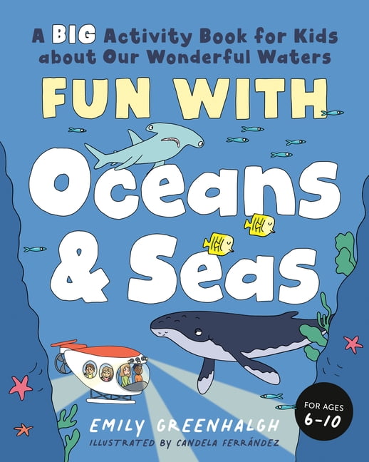 Fun with Fun with Oceans and Seas: A Big Activity Book for Kids about Our Wonderful Waters (and ...
