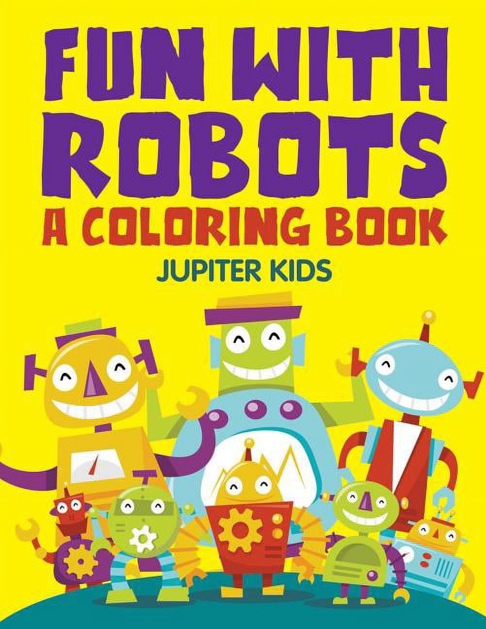 Fun with Robots (A Coloring Book) (Paperback) - Walmart.com