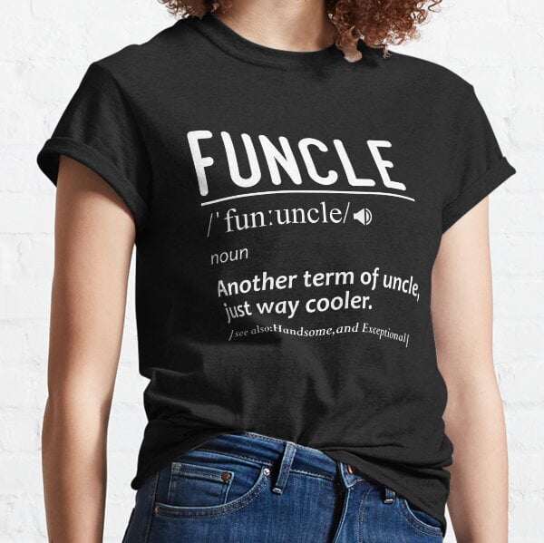 Funcle Fun Uncle Definition Classic T-Shirt - Walmart.com