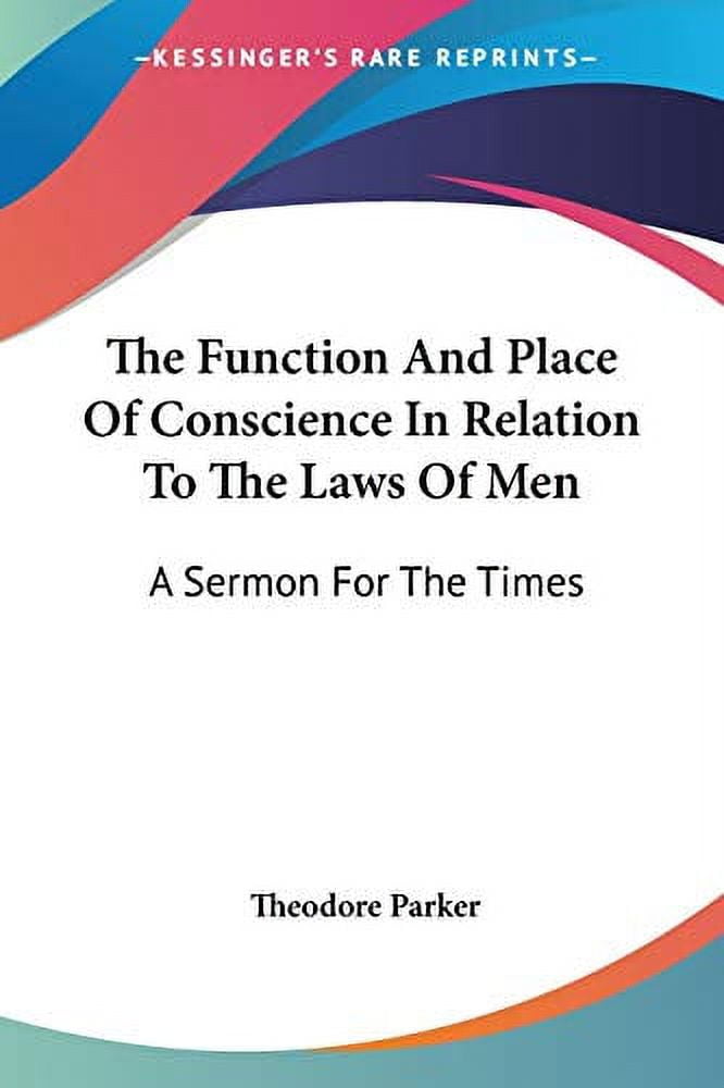 Function and Place of Conscience in Relation to the Laws of Men : A Sermon for the Times ...