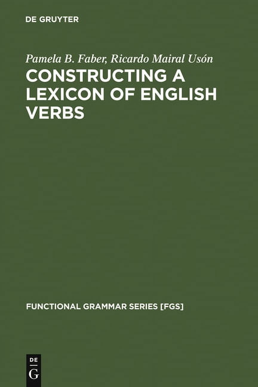 Functional Grammar Series [Fgs]: Constructing a Lexicon of English ...