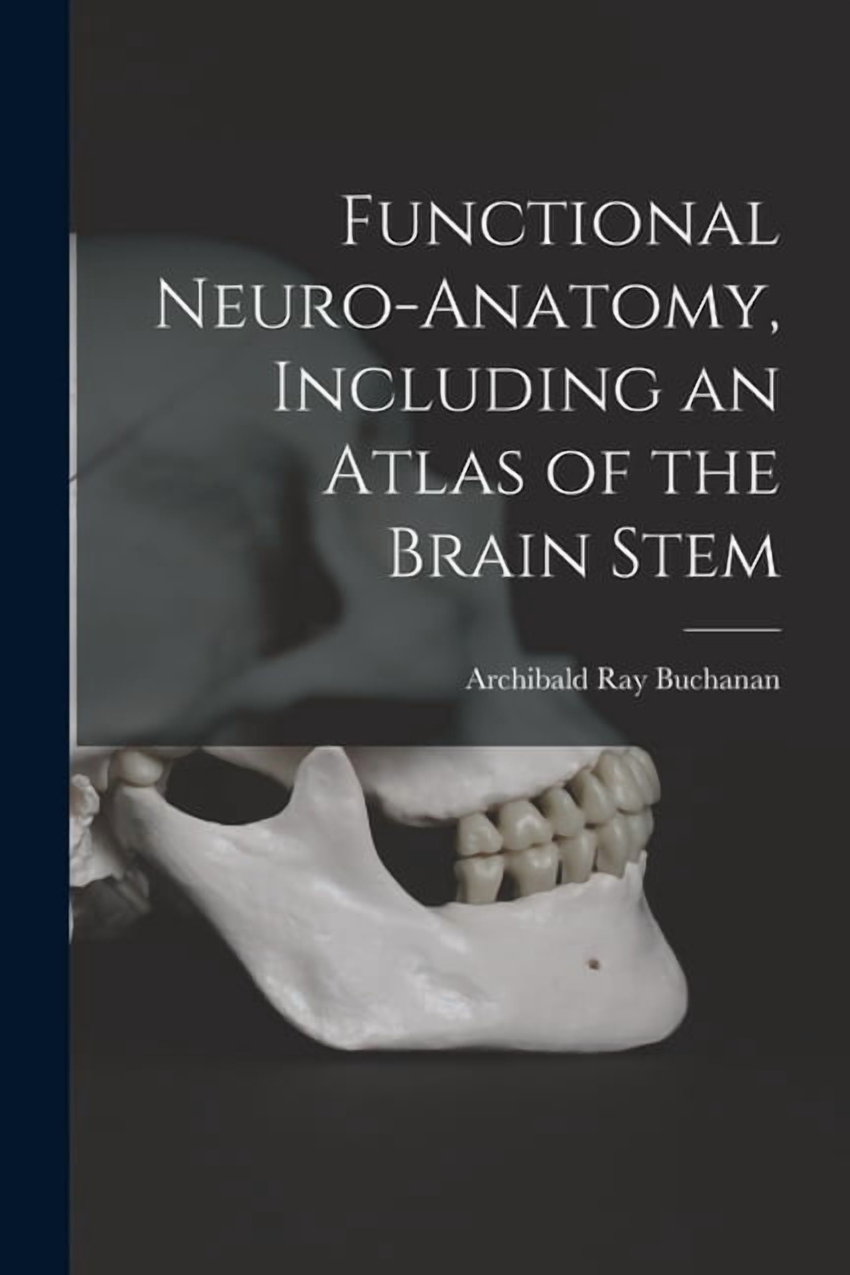 Functional Neuro-anatomy, Including an Atlas of the Brain Stem ...