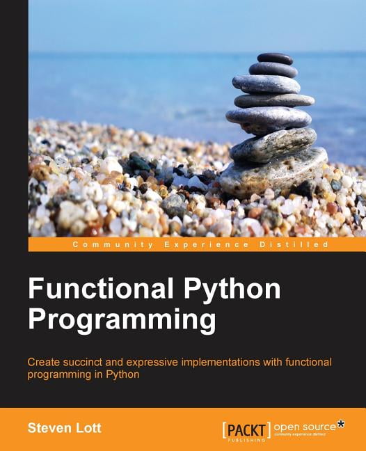 Functional Python Programming Create Succint And Expressive Implementations With Functional