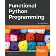 Functional Python Programming - Second Edition: Discover the power of ...