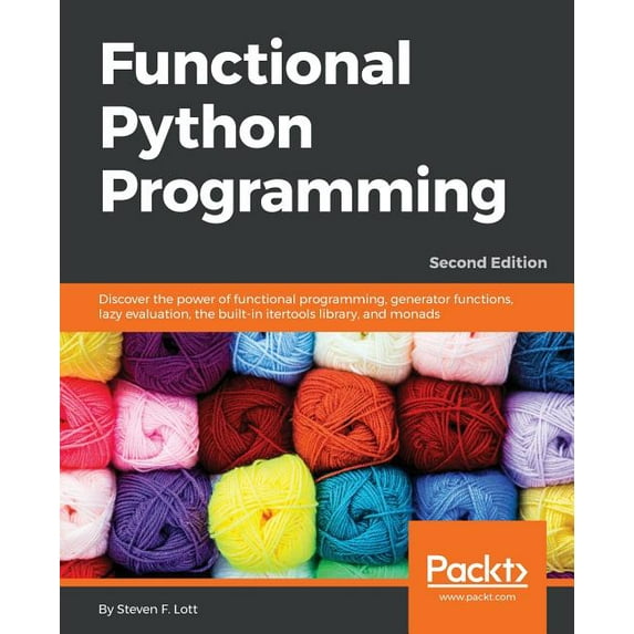 Functional Python Programming - Second Edition: Discover the power of ...