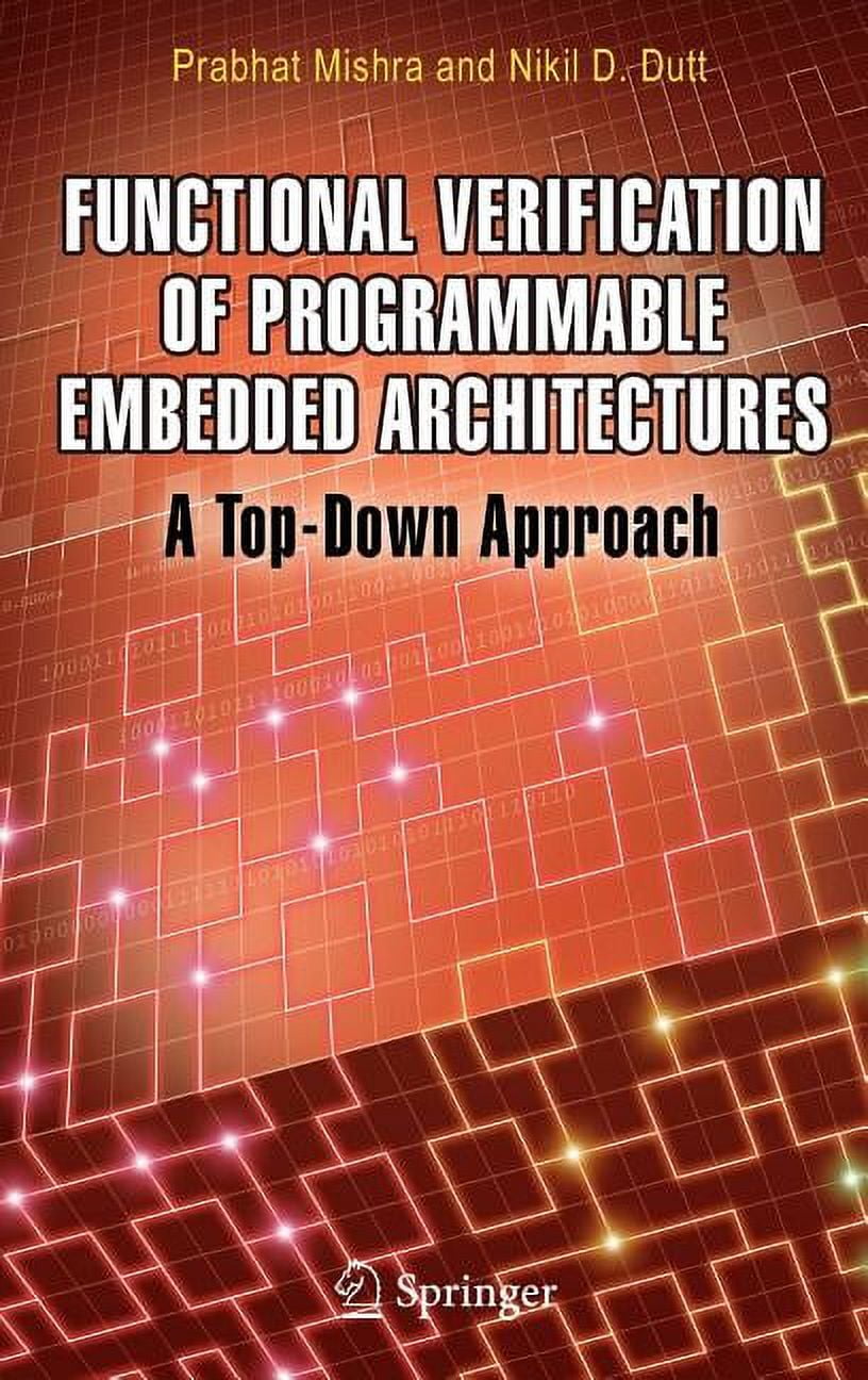 Functional Verification of Programmable Embedded Architectures: A Top-Down Approach, (Hardcover ...