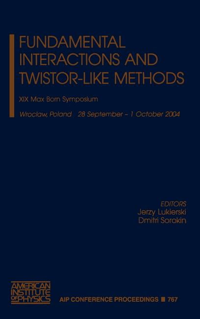 Fundamental Interactions and Twistor-Like Methods: XIX Max Born ...