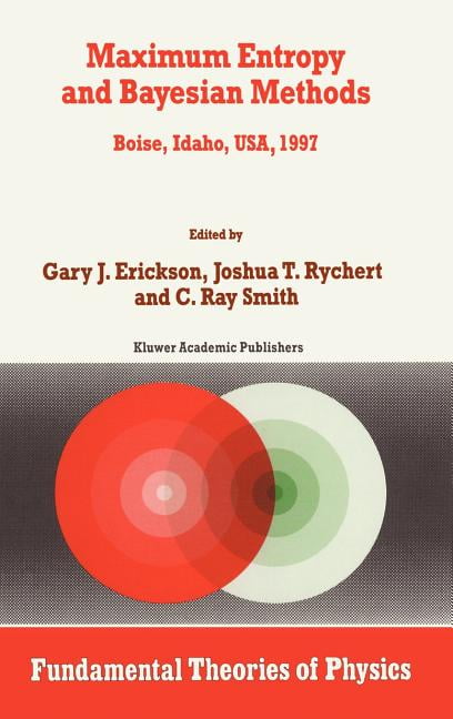 Fundamental Theories Of Physics Maximum Entropy And Bayesian Methods Boise Idaho Usa 1997