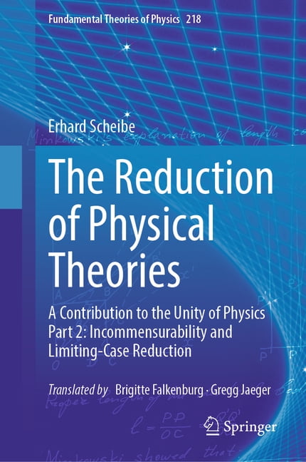 Fundamental Theories of Physics The Reduction of Physical Theories: A ...
