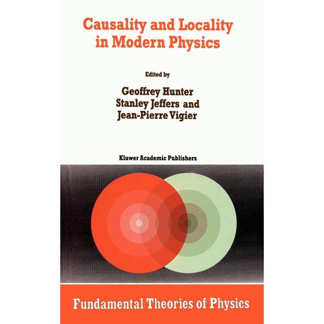 Fundamental Theories of Physics: Causality and Locality in Modern ...