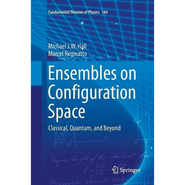 Fundamental Theories of Physics: Ensembles on Configuration Space: Classical, Quantum, and ...
