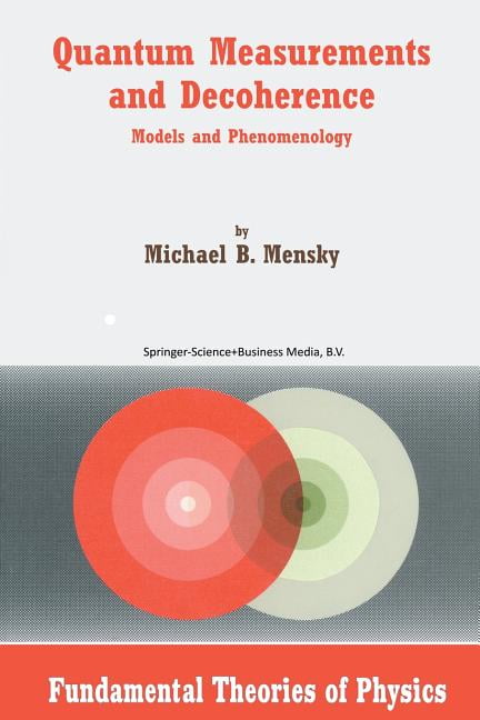 Fundamental Theories of Physics: Quantum Measurements and Decoherence: Models and Phenomenology ...